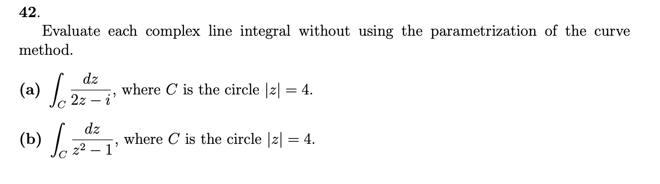 Solved 42. Evaluate each complex line integral without using | Chegg.com