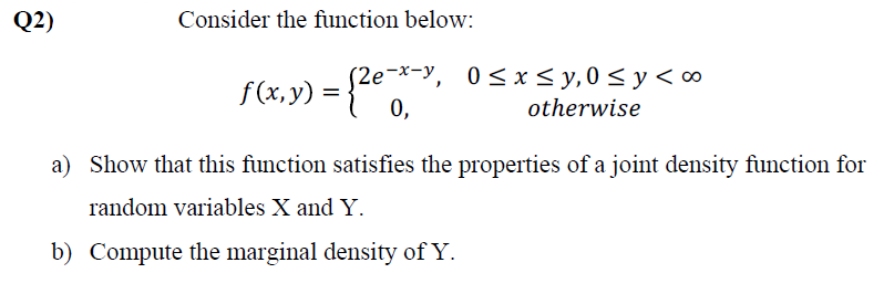 Solved Q2) Consider the function below: (2e-x-y, 0