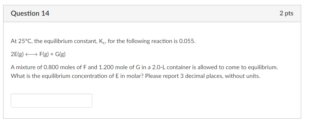 Solved Question 14 2 pts At 25°C, the equilibrium constant, | Chegg.com