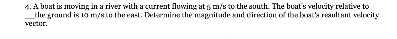 Solved 4. A boat is moving in a river with a current flowing | Chegg.com