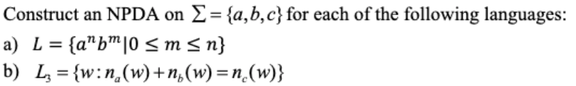 Solved Construct an NPDA on E={a,b,c} for each of the | Chegg.com
