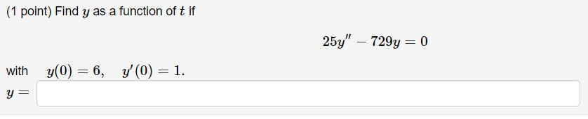 Solved (1 point) Find y as a function of t if 25y" 729y 0 | Chegg.com
