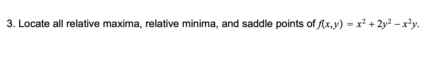Solved 3. Locate all relative maxima, relative minima, and | Chegg.com Solved 3. Locate all relative maxima, relative minima, and | Chegg.com