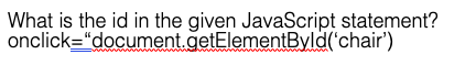 Solved What is the id in the given JavaScript statement? | Chegg.com