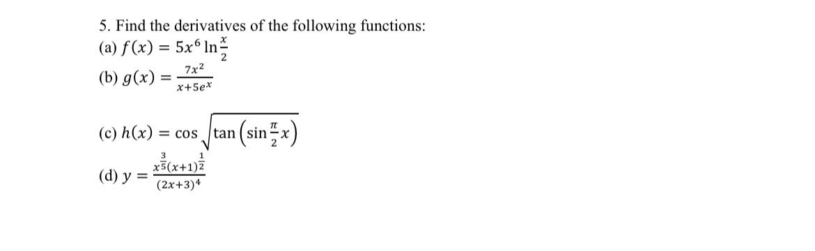Solved 5. Find the derivatives of the following functions: | Chegg.com