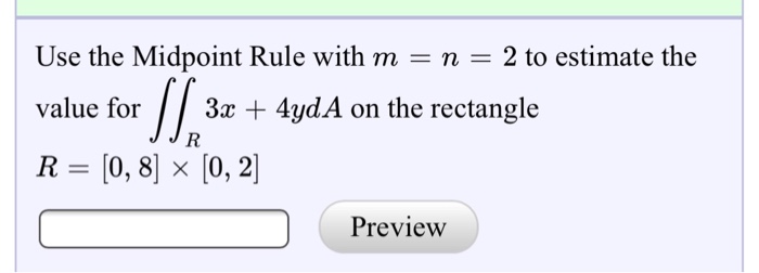 Solved Use the Midpoint Rule with m = n = 2 to estimate the | Chegg.com