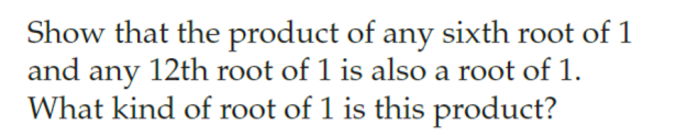 Solved Show that the product of any sixth root of 1 and any | Chegg.com