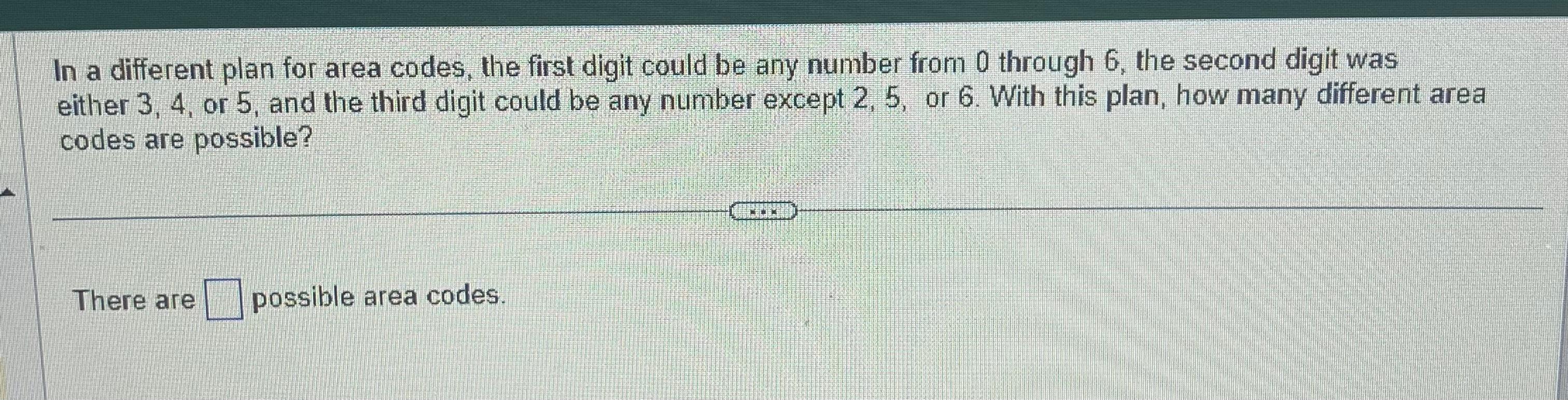 Solved In a different plan for area codes, the first digit | Chegg.com