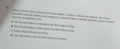 Solved 5) A bag contains five red and four blue tokens. A | Chegg.com