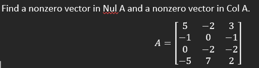 Solved Find a nonzero vector in Nul A and a nonzero vector | Chegg.com