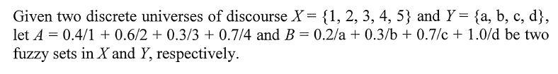 Solved Given two discrete universes of discourse X = {1, 2, | Chegg.com
