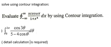 Solved solve using contour integration: Evaluate | Chegg.com