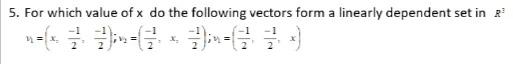 Solved For which value of x do the following vectors form a | Chegg.com