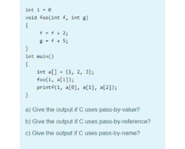 Solved int i-e void foo(int f, int g) { +-+. 2; 5; } int | Chegg.com