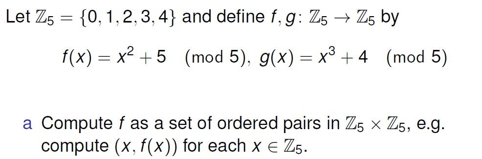 Solved -et Z5={0,1,2,3,4} and define f,g:Z5→Z5 by | Chegg.com