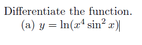 Solved Differentiate the function. (a) y=ln(x4sin2x) | Chegg.com