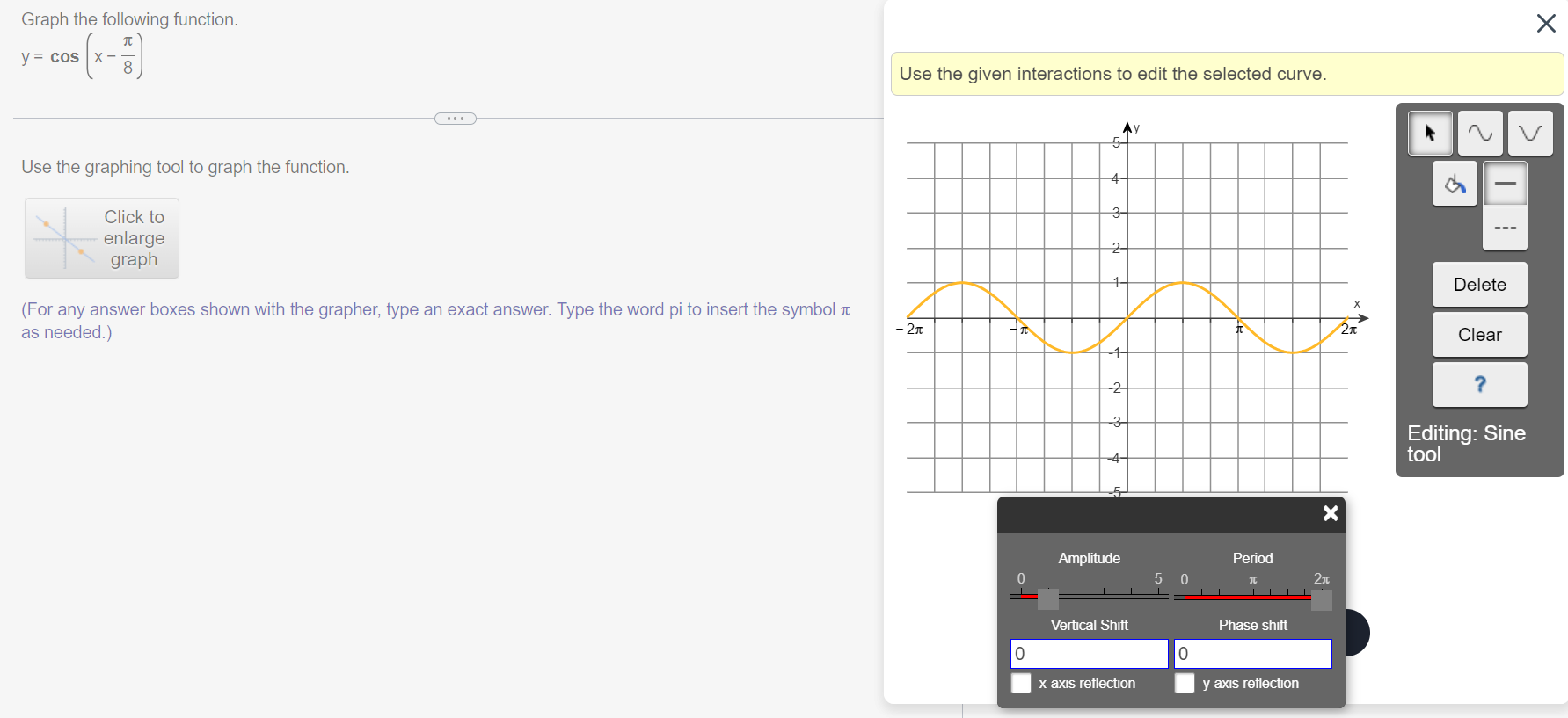 Solved Graph the following function. y=cos(x−8π) Use the | Chegg.com