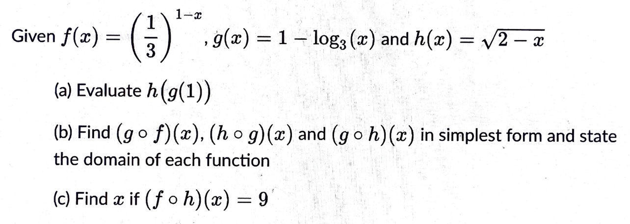 Solved Given f(x)=(31)1−x,g(x)=1−log3(x) and h(x)=2−x (a) | Chegg.com