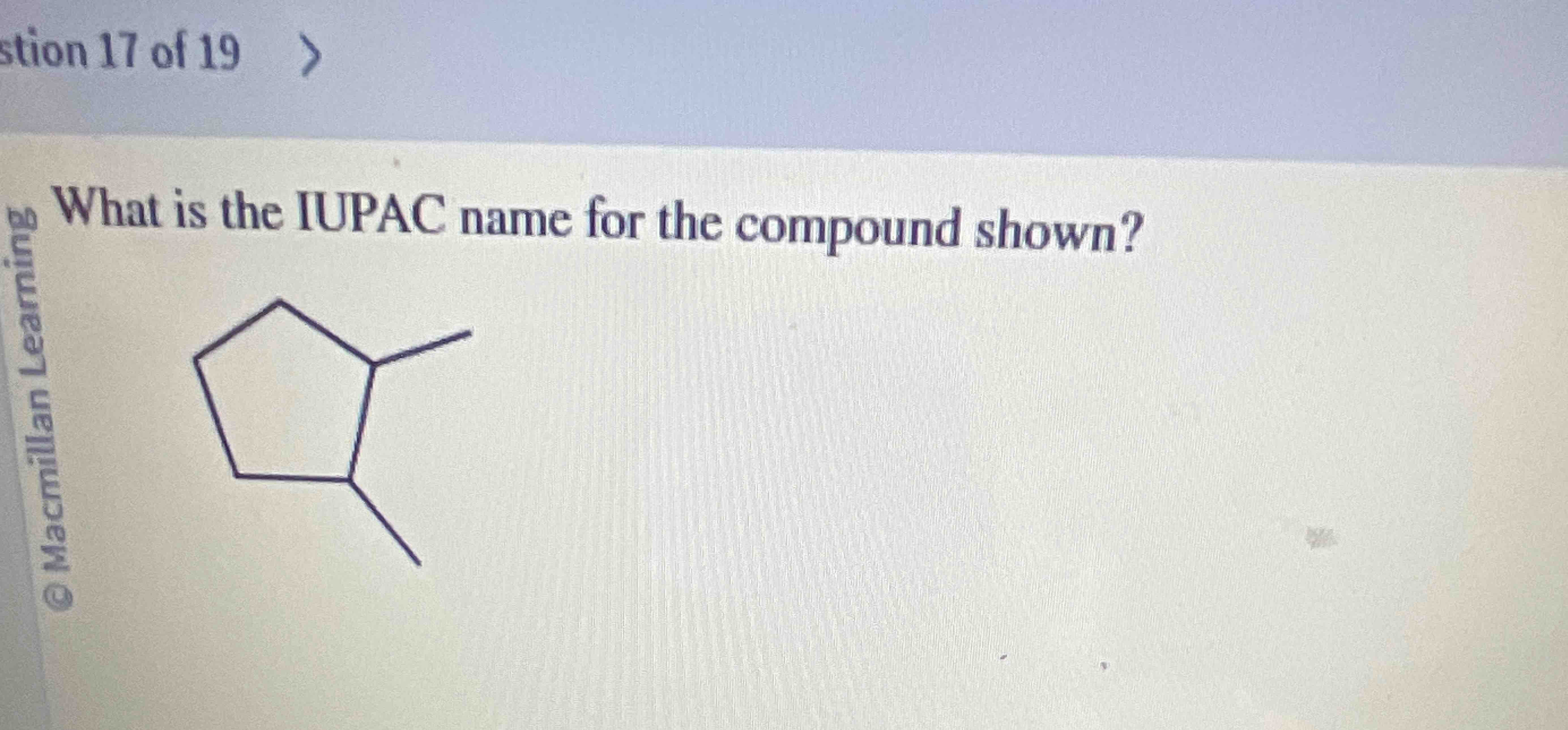 Solved What is the IUPAC name for the compound shown? | Chegg.com