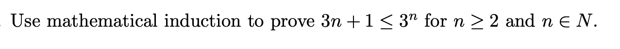 Solved Use mathematical induction to prove 3n+1≤3n for n≥2 | Chegg.com