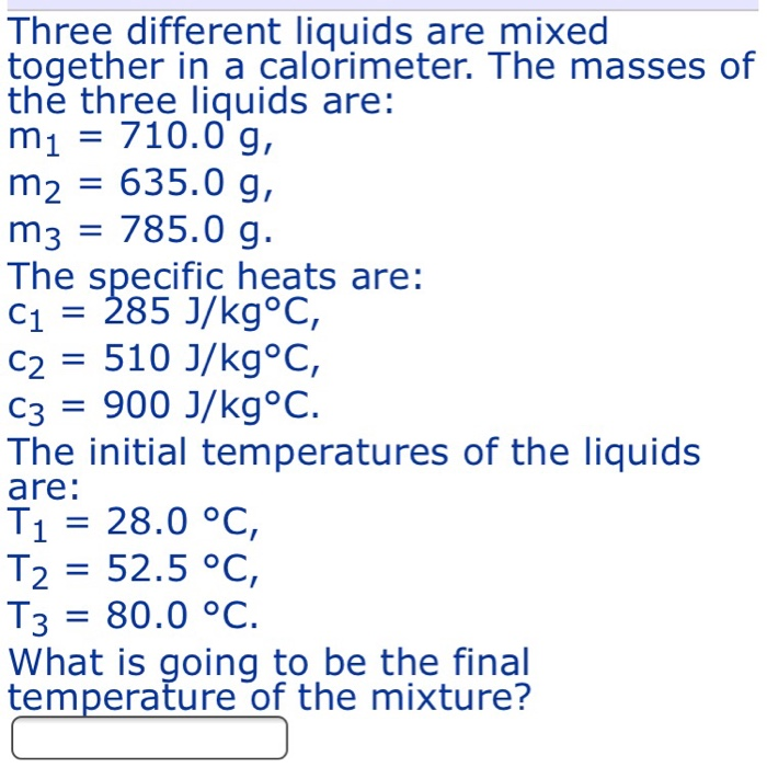 Solved Three different liquids are mixed together in a | Chegg.com
