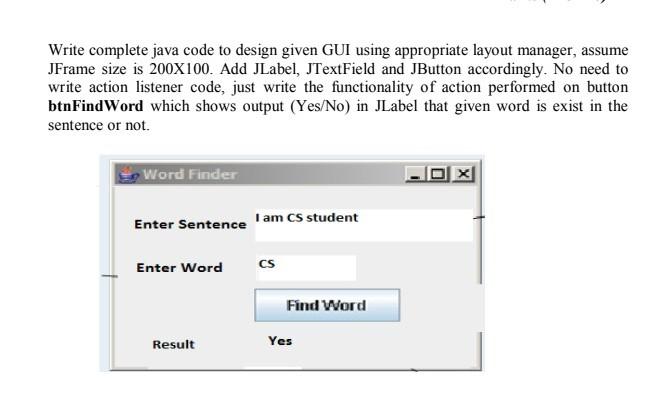 Solved Write complete java code to design given GUI using | Chegg.com