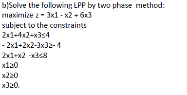 Solved b)Solve the following LPP by two phase method: | Chegg.com