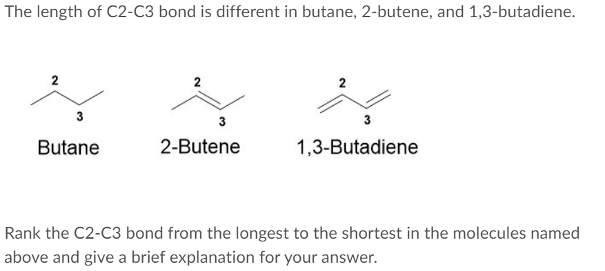Solved The length of C2-C3 bond is different in butane, | Chegg.com