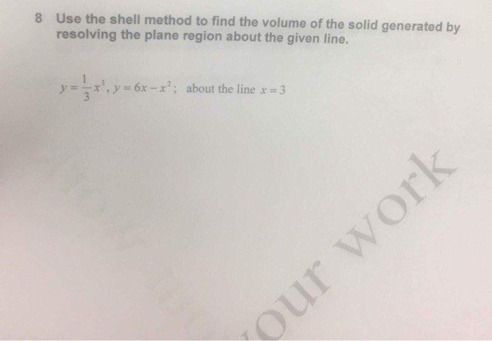 Solved Use the shell method to find the volume of the solid | Chegg.com