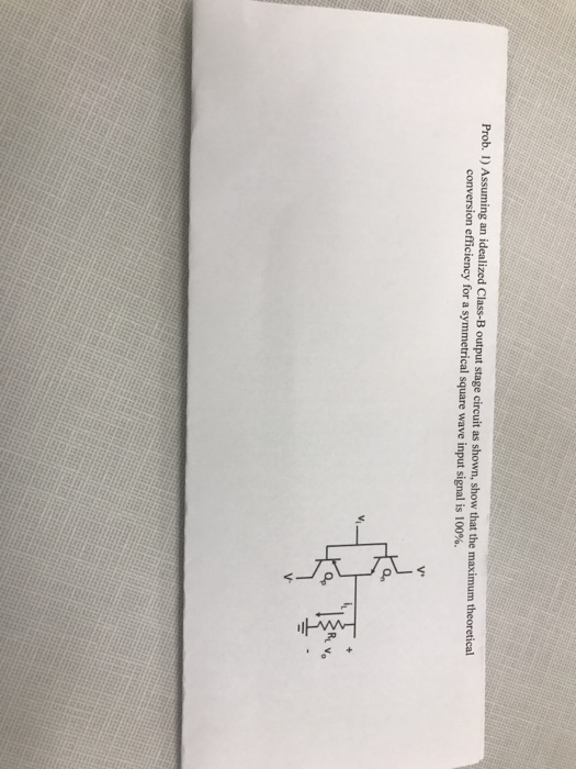 Solved Prob. 1) Assuming an idealized Class-B output stage | Chegg.com