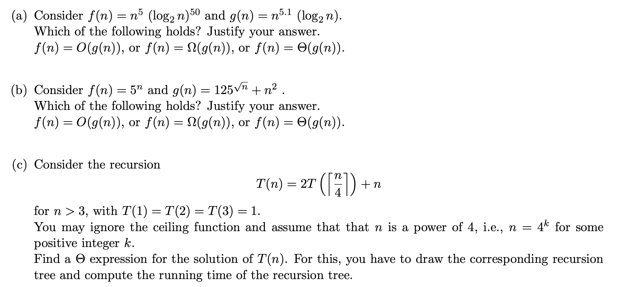 Solved = = (a) Consider f(n) = n5 (log2 n)50 and g(n) = n5.1 | Chegg.com