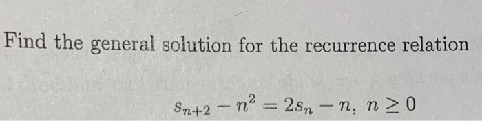 Solved Find the general solution for the recurrence relation | Chegg.com