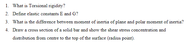 Solved 1. What is Torsional rigidity? 2. Define elastic | Chegg.com