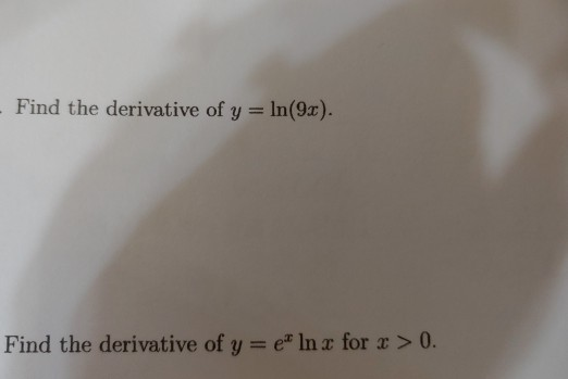 Solved Find the derivative of y = ln(9x). Find the | Chegg.com