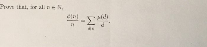 Solved Prove that, for all n elementof N, phi (n)/n = | Chegg.com