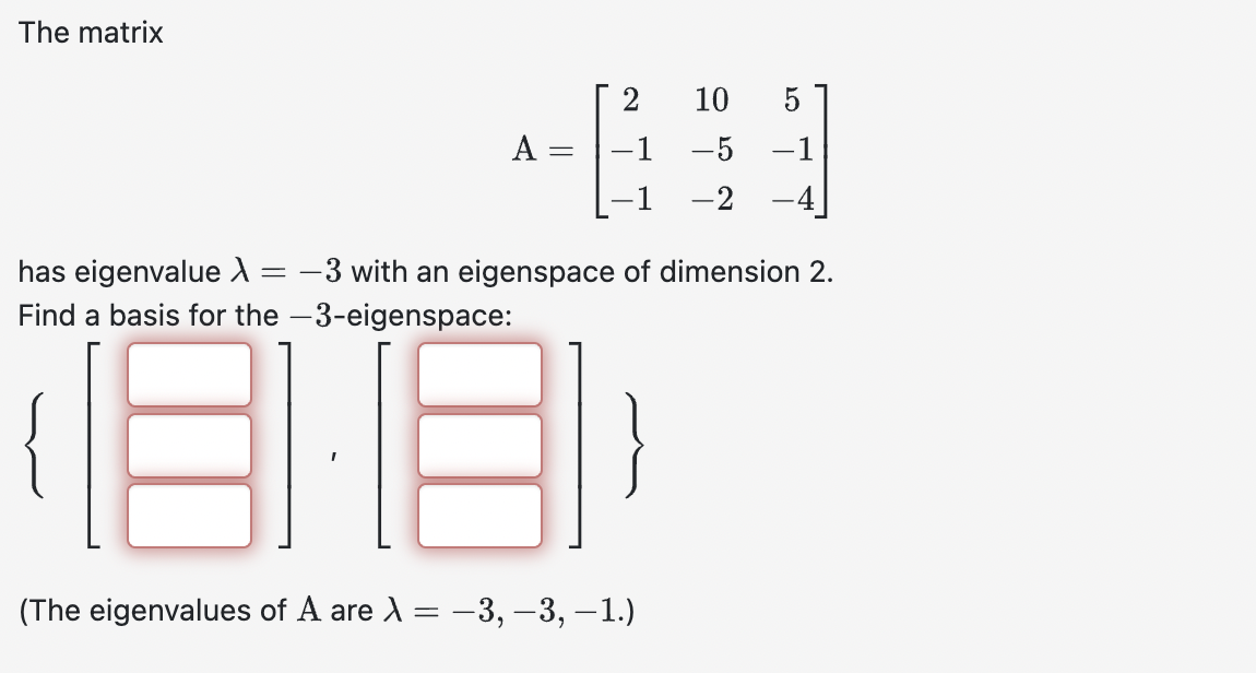 Solved The matrixA=[2105-1-5-1-1-2-4]has eigenvalue λ=-3 | Chegg.com