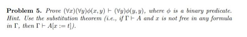 Solved Problem 5. Prove (Vx)(Vy)o(x,y) (Vy)o(y, y), where o | Chegg.com