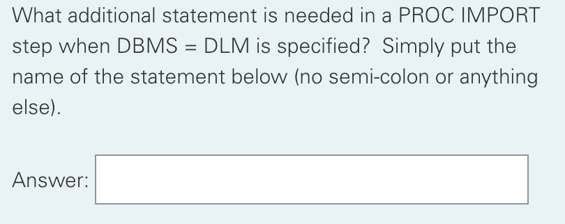 Solved What additional statement is needed in a PROC IMPORT | Chegg.com