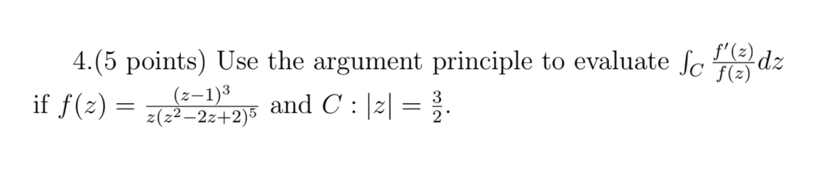 Solved 4.(5 points) Use the argument principle to evaluate | Chegg.com