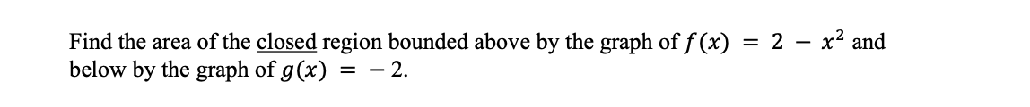 Solved Find the area of the closed region bounded above by | Chegg.com
