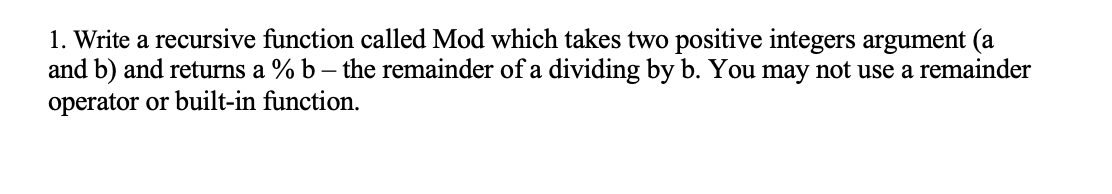 Solved 1. Write a recursive function called Mod which takes | Chegg.com