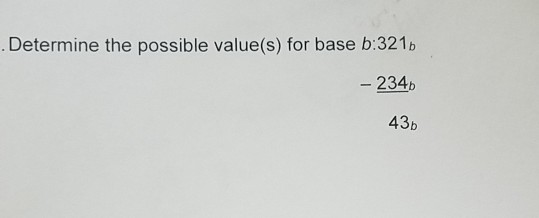 Solved Determine the possible value(s) for base b:321b 234b | Chegg.com