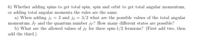 Solved 6) Whether adding spins to get total spin, spin and | Chegg.com