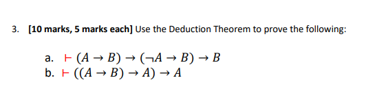 Solved 3. [10 marks, 5 marks each] Use the Deduction Theorem | Chegg.com