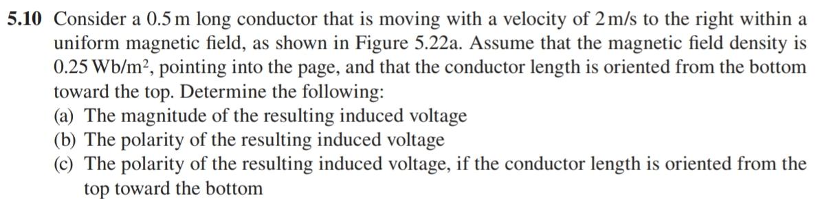 Solved 5.10 Consider a 0.5 m long conductor that is moving | Chegg.com
