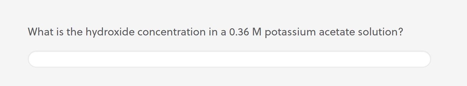 Solved What is the hydroxide concentration in a 0.36M | Chegg.com