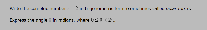 Solved Write the complex number z=2 in trigonometric form | Chegg.com