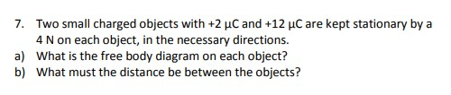Solved 7. Two small charged objects with +2 μC and +12 μC | Chegg.com
