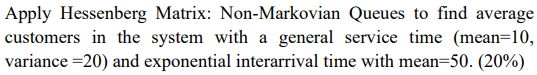 Solved Apply Hessenberg Matrix: Non-Markovian Queues to find | Chegg.com