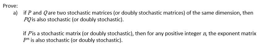 Solved a) if P and Q are two stochastic matrices (or doubly | Chegg.com